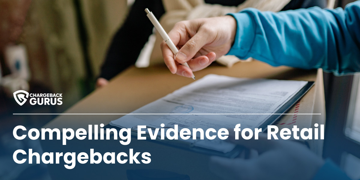 Compelling Evidence for Retail Chargebacks